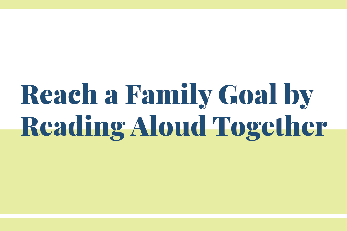 Reach a Family Goal by Reading Aloud Together - Owensboro Parent Magazine