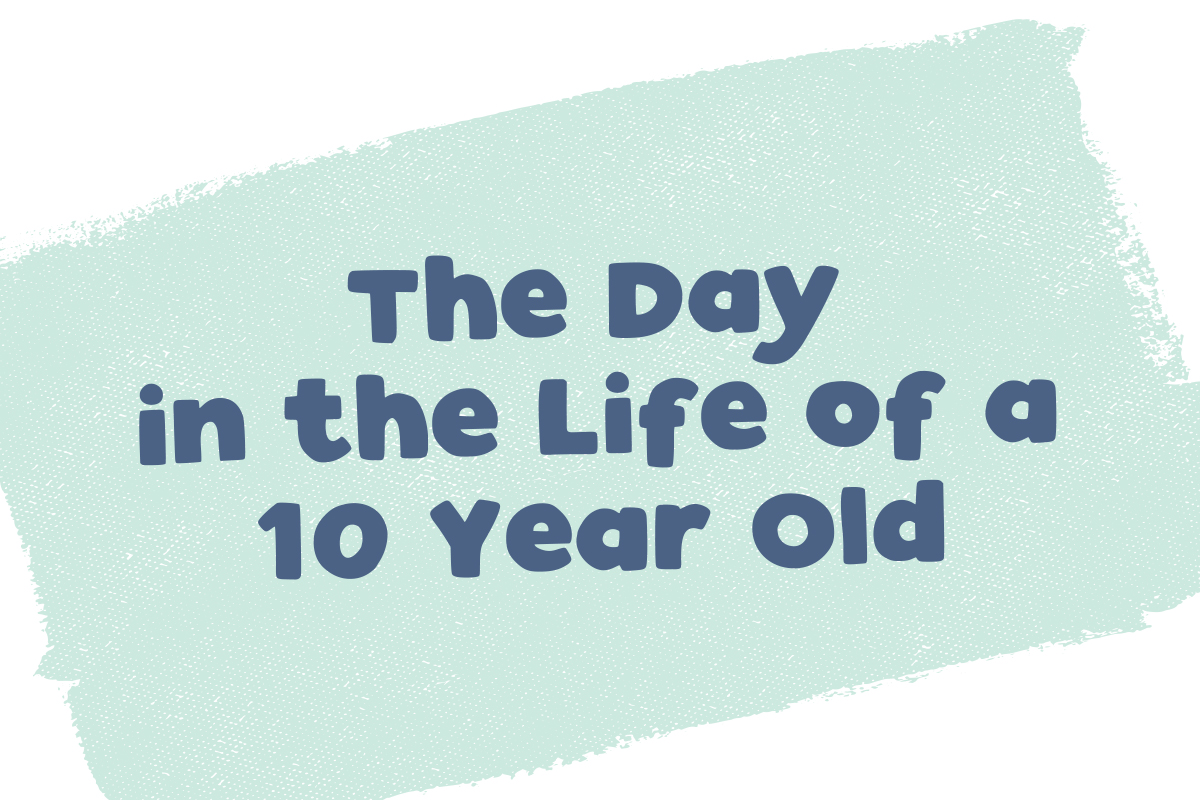 The Day in the Life of a 10 Year Old - Owensboro Parent Magazine